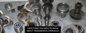 Everything You Need To Know About Transmission Overhauls - Mister ...