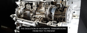 The Evolution Of Automatic Transmissions: From Past To Present - Mister ...