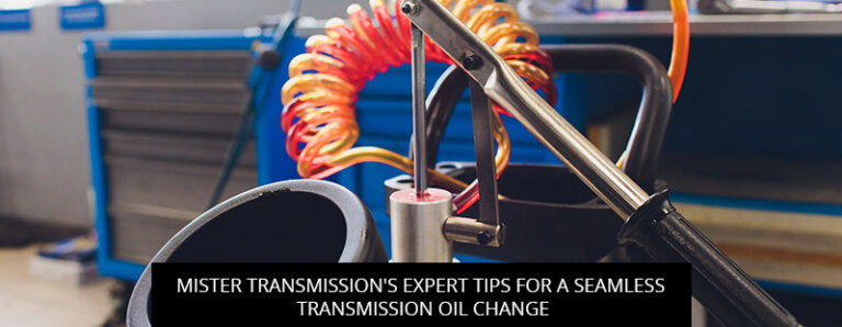 Mister Transmission's Expert Tips For A Seamless Transmission Oil ...
