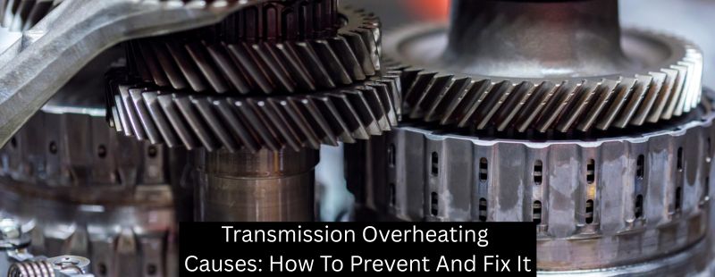 Transmission Overheating Causes: How To Prevent And Fix It - Mister ...